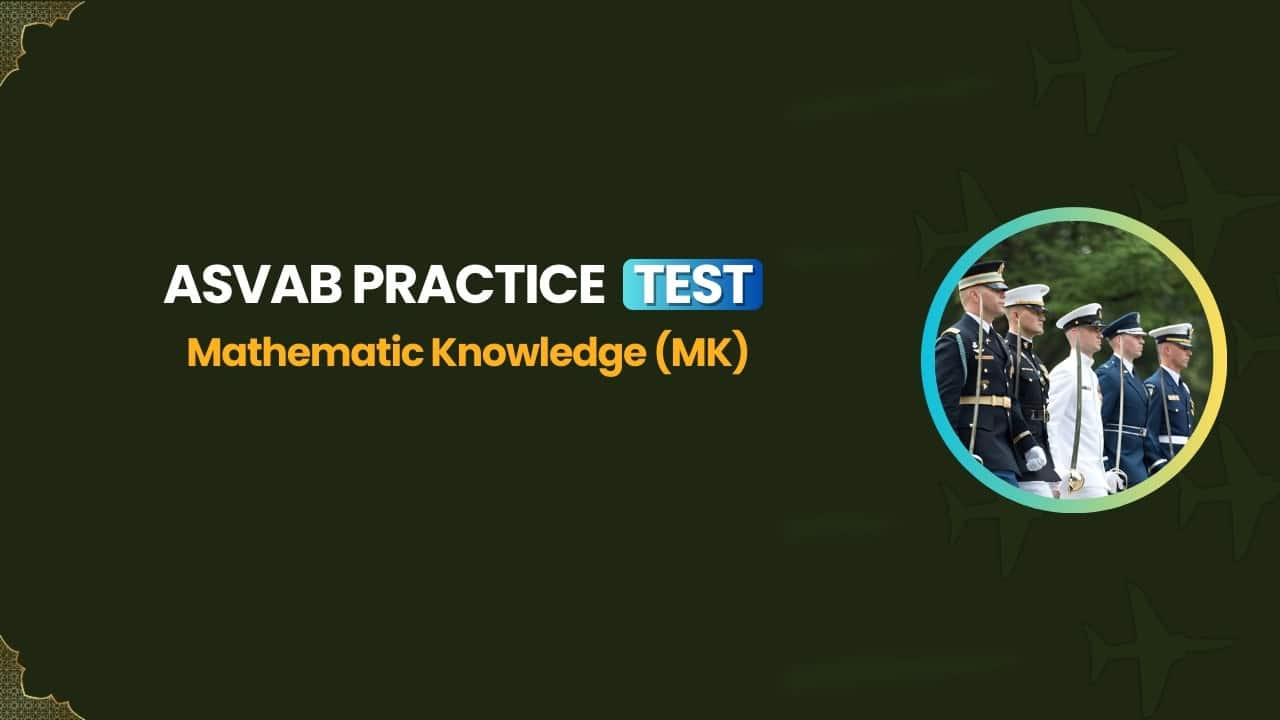 ASVAB Mathematic Knowledge Practice Test | (Updated 2025)