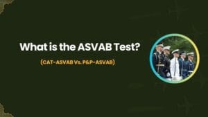 What Is The ASVAB Test? The Definitive Guide!